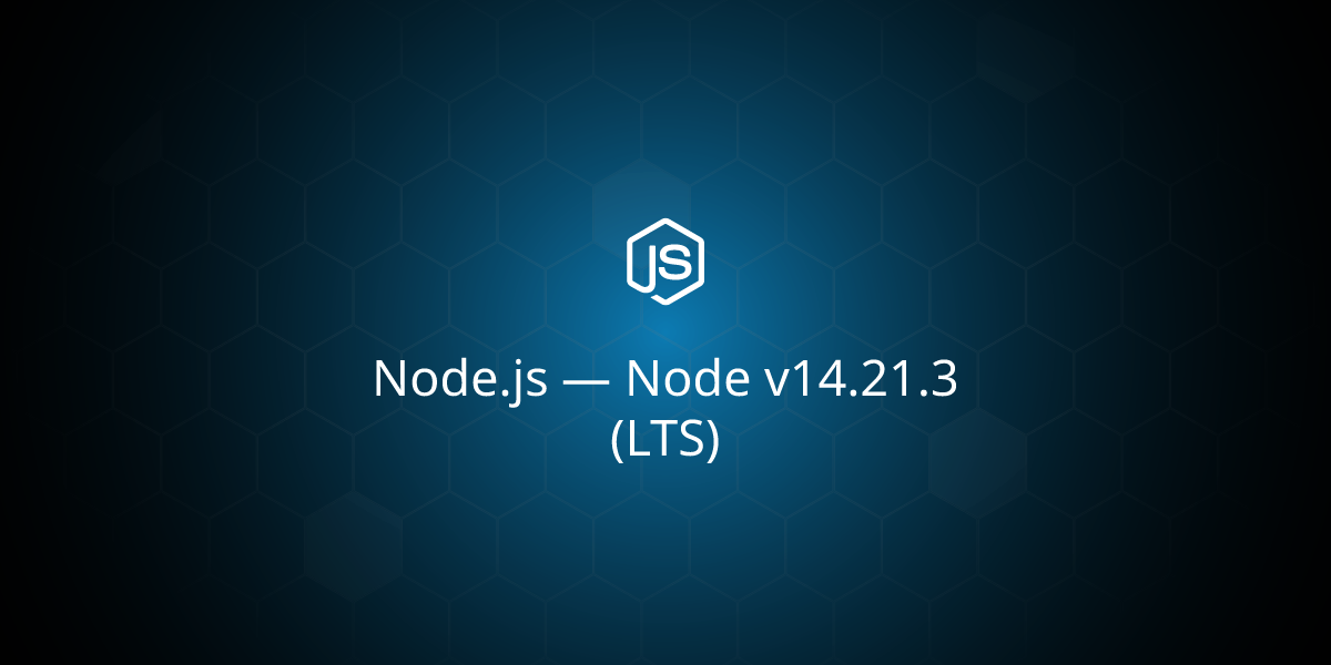 Node.js — Node v14.21.3 (LTS)